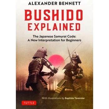 Bushido Explained The Japanese Samurai Code A New Interpretation for ...