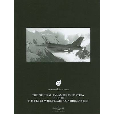 General Dynamics Case Study on the F-16 Fly-by-Wire Flight Control ...