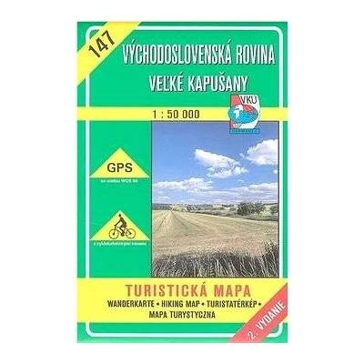 Východoslovenská rovina Veľké Kapušany 1:50 000: 147 Turistická mapa ...