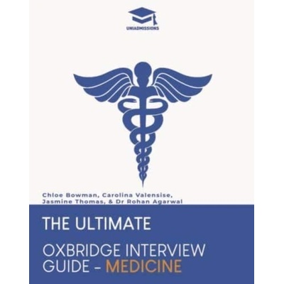 Ultimate Oxbridge Interview Guide: Medicine - Practice through hundreds of mock interview ...