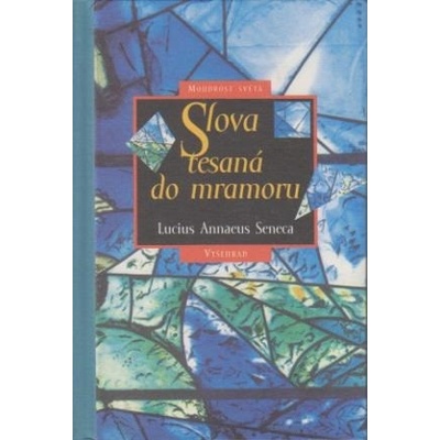 Slova tesaná do mramoru - Lucius A. Seneca od 78 Kč - Heureka.cz