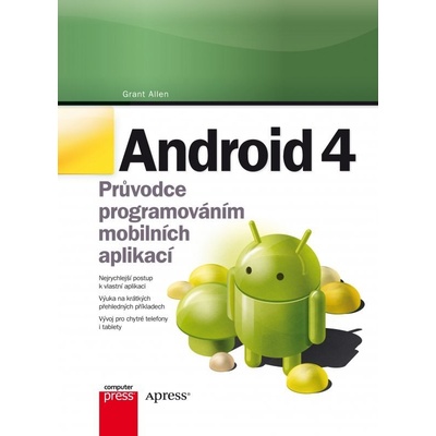 Android 4. Průvodce programováním mobilních aplikací - Grant Allen ...