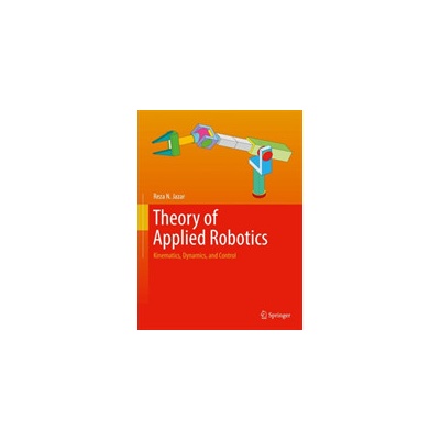 Theory of Applied Robotics: Kinematics, Dynamics, and Control Jazar Reza N. od 119,8 € - Heureka.sk