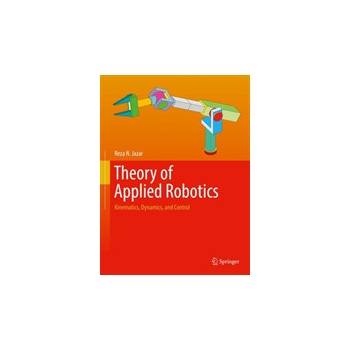Theory of Applied Robotics: Kinematics, Dynamics, and Control Jazar Reza N. - Heureka.sk