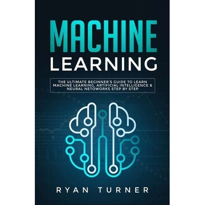 Machine Learning: The Ultimate Beginners Guide to Learn Machine ...