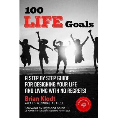 100 Life Goals: A Step by Step Guide for Designing Your Life and Living ...