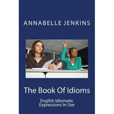 The Book of Idioms: English Idiomatic Expressions in Use od 8,91 ...