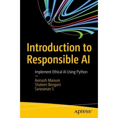 Introduction to Responsible AI Implement Ethical AI Using Python ...