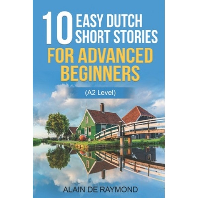 10 easy Dutch short stories for advanced beginners (A2 level) od 206 Kč ...