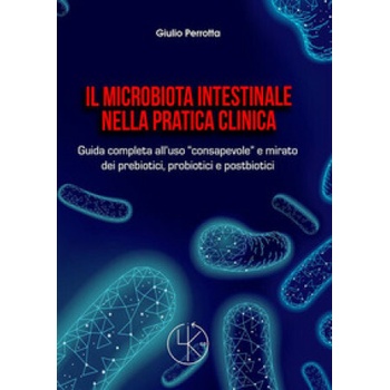 microbiota intestinale nella pratica clinica. Guida completa all'uso ...