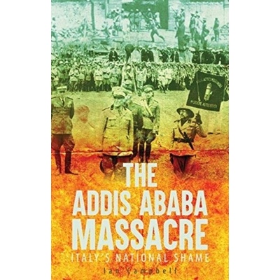 Addis Ababa Massacre - Italy's National Shame - Campbell Ian od 612 Kč ...