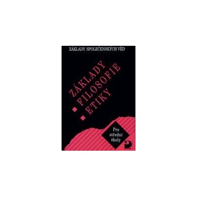 Základy filozofie a etiky pro SŠ - Základy společenských věd III Fortuna od 166 Kč - Heureka.cz