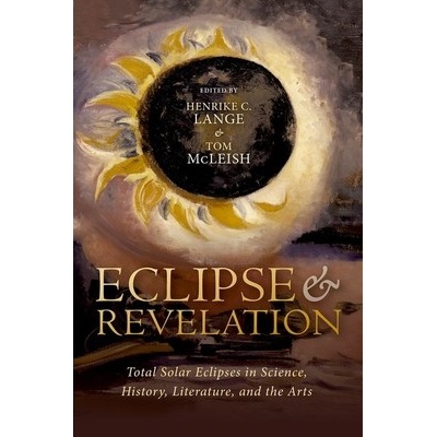 Eclipse and Revelation: Total Solar Eclipses in Science, History ...