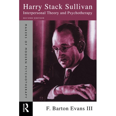 Harry Stack Sullivan: Interpersonal Theory and Psychotherapy Evans III ...