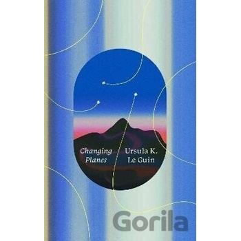 Changing Planes - Ursula K. Le Guin od 11,52 € - Heureka.sk