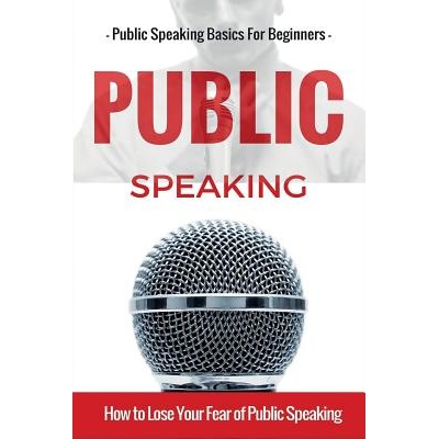 Public Speaking: Public Speaking 101 - Public Speaking for Beginners - Public Speaking ...