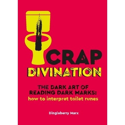 Crap Divination: The Dark Art of Reading Dark Marks: How to Interpret ...