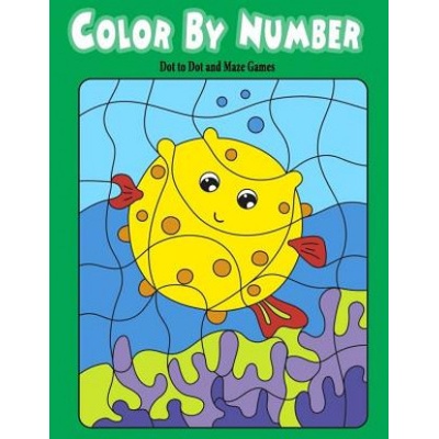 Color By Number Dot to Dot and Maze Games: For Kids Boy Girls Color By ...