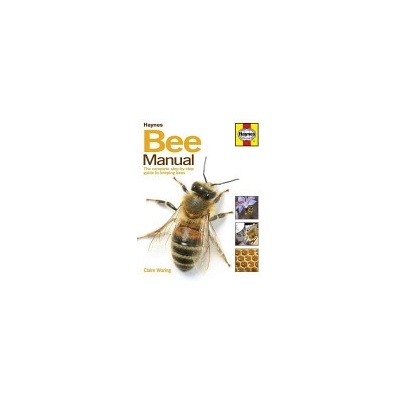 Bee Manual: The Complete Step-By-Step Guide to Keeping Bees - Waring ...