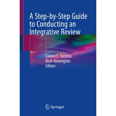A Step-By-Step Guide to Conducting an Integrative Review - Toronto ...