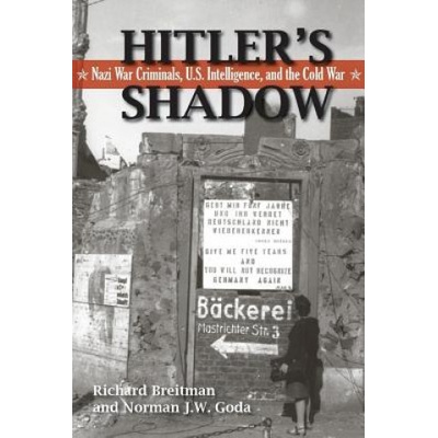 Hitler's Shadow: Nazi War Criminals, U.S. Intelligence, and the Cold ...