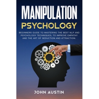 Manipulation psychology: Beginners guide to mastering the best NLP and ...