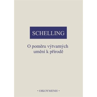 O poměru výtvarných umění k přírodě - Friedrich Wilhelm J. Schelling od 150 Kč - Heureka.cz
