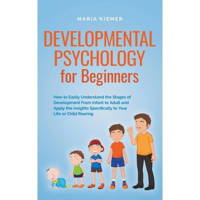 Developmental Psychology for Beginners How to Easily Understand the ...