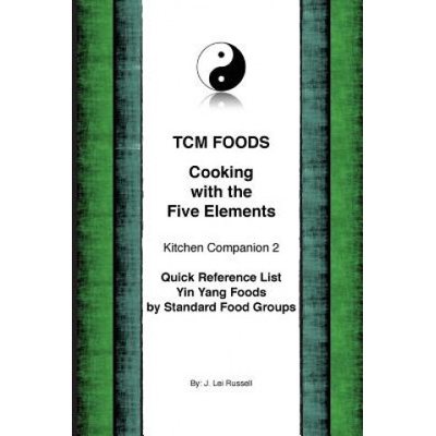 TCM Foods, Cooking With The Five Elements Kitchen Companion 2: Quick ...