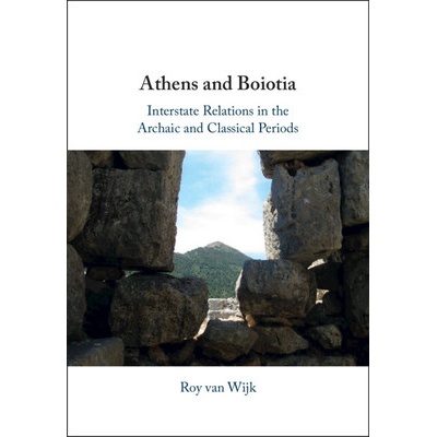 Athens and Boiotia: Interstate Relations in the Archaic and Classical ...
