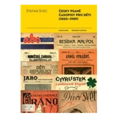 Česky psané časopisy pro děti 1850-1989 Štefan Švec od 353 Kč - Heureka.cz