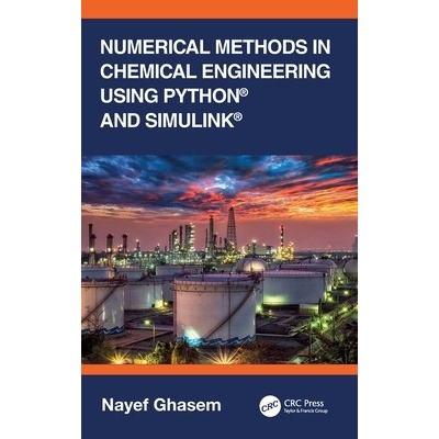 Numerical Methods in Chemical Engineering Using Python- r and Simulink- r - Ghasem Nayef ...