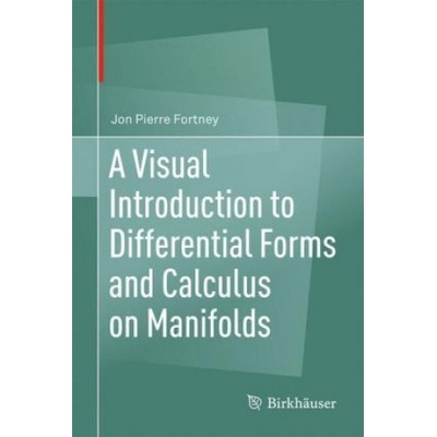A Visual Introduction to Differential Forms and Calculus on Manifolds - Fortney Jon Pierre od 1 ...