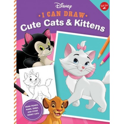 I Can Draw Disney: Cute Cats & Kittens, 2: Draw Figaro, Marie, Simba ...