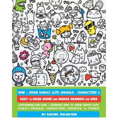 How to Draw Kawaii Cute Animals + Characters 3: Easy to Draw Anime and ...