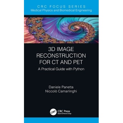 3D Image Reconstruction for CT and Pet: A Practical Guide with Python - Panetta Daniele od 1 715 ...
