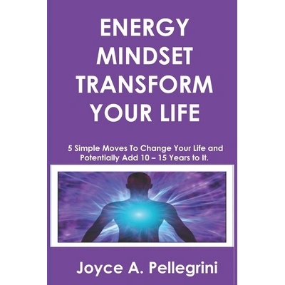 Energy Mindset Transform Your Life: A Holistic Approach to Health ...
