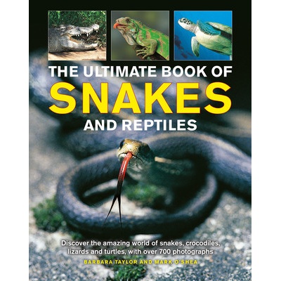 The Ultimate Book of Snakes and Reptiles: Discover the Amazing World of ...