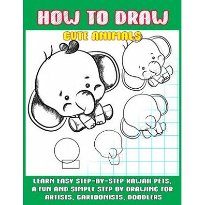 How To Draw Cute Animals: Learn Easy Step-by-Step to Draw Kawaii Pets ...