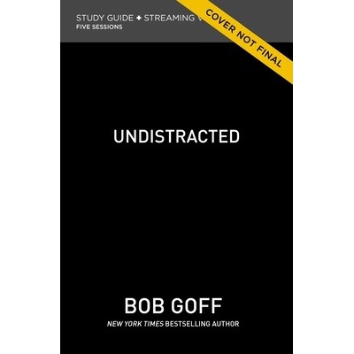 Undistracted Study Guide Plus Streaming Video: Capture Your Purpose ...