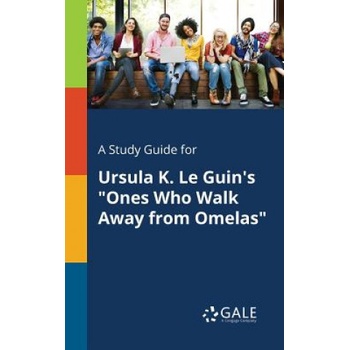 Study Guide for Ursula K. Le Guin's Ones Who Walk Away From Omelas od ...