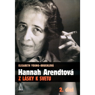 Hannah Arendtová Z lásky k svetu 2. diel - Elisabeth Young-Bruehlová od ...