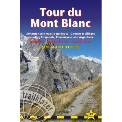 Tour Du Mont Blanc: Trail Guide with 50 Large-Scale Maps and Guides to ...