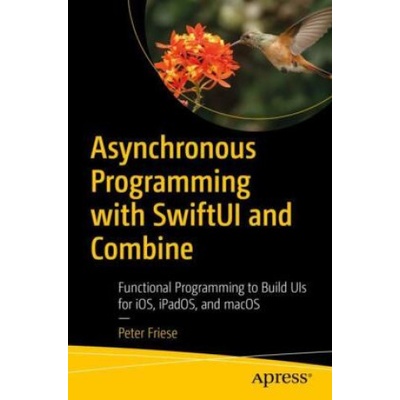 Asynchronous Programming with SwiftUI and Combine (Peter Friese)(Brožovaná) - Heureka.cz