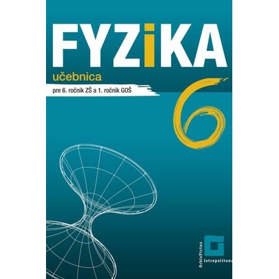 Fyzika pre 6. ročník ZŠ a 1. ročník GOŠ – učebnica od 5,6 € - Heureka.sk