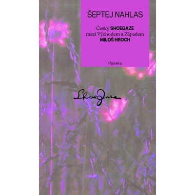 Šeptej nahlas - Český shoegaze mezi Východem a Západem od 293 Kč ...