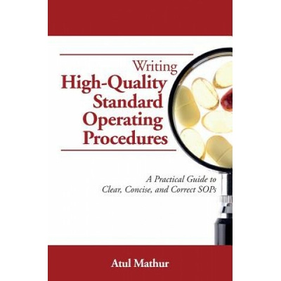 Writing High-Quality Standard Operating Procedures: A Practical Guide to Clear, Concise, and ...