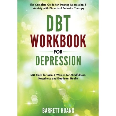 DBT Workbook for Depression: The Complete Guide for Treating Depression ...