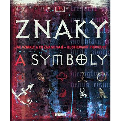 Znaky a symboly - Jak vznikly a co znamenají - Bruce-Mitfordová Miranda ...